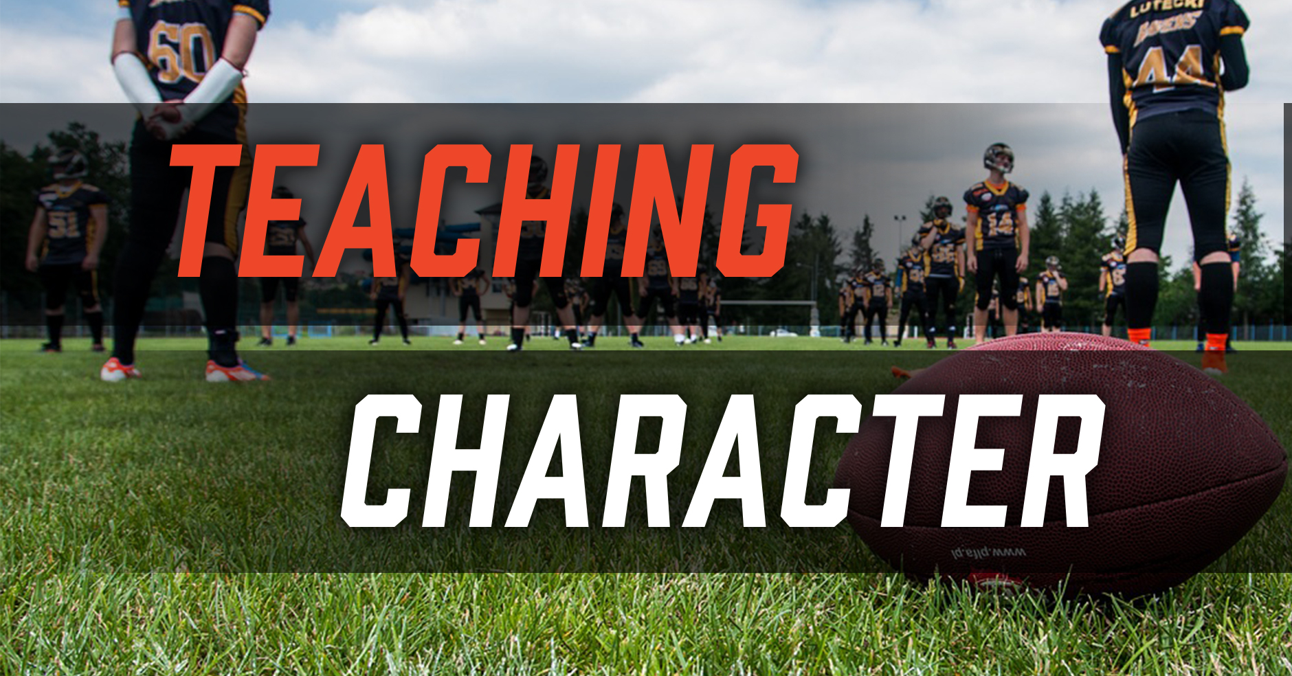 Why teach character? - The Art of Coaching Football
